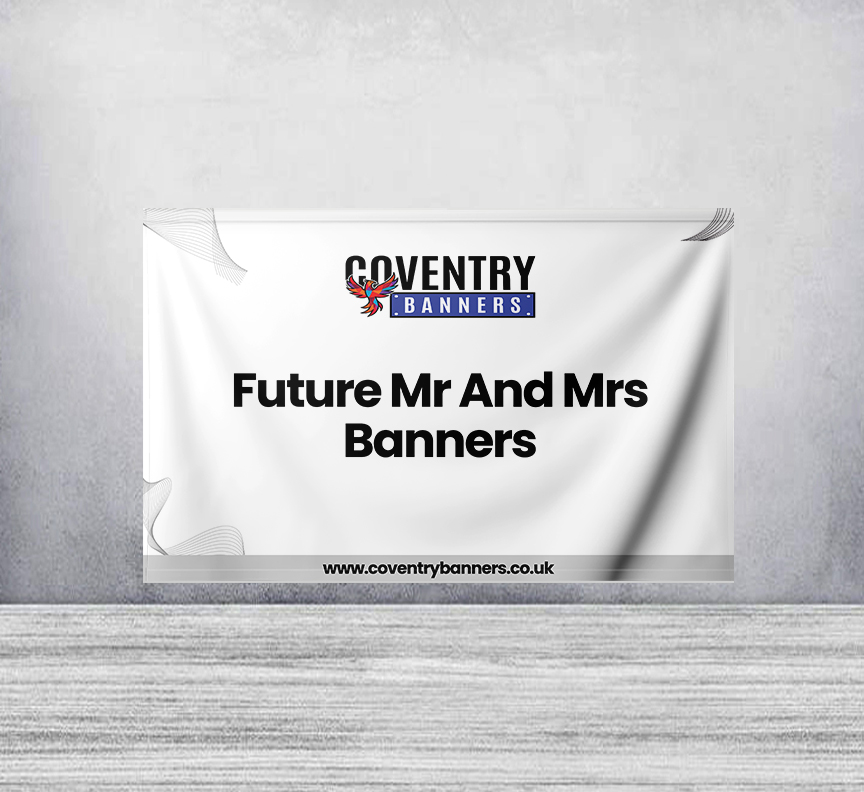Future Mr And Mrs Banners Same Day & Next Day Printing Coventry